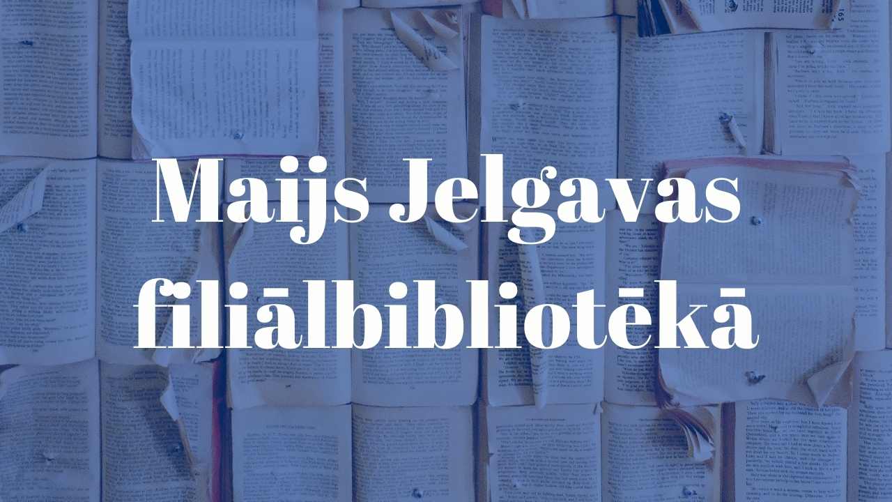 LNerB | Maijs Jelgavas filiālbibliotēkā - Latvijas Neredzīgo bibliotēka