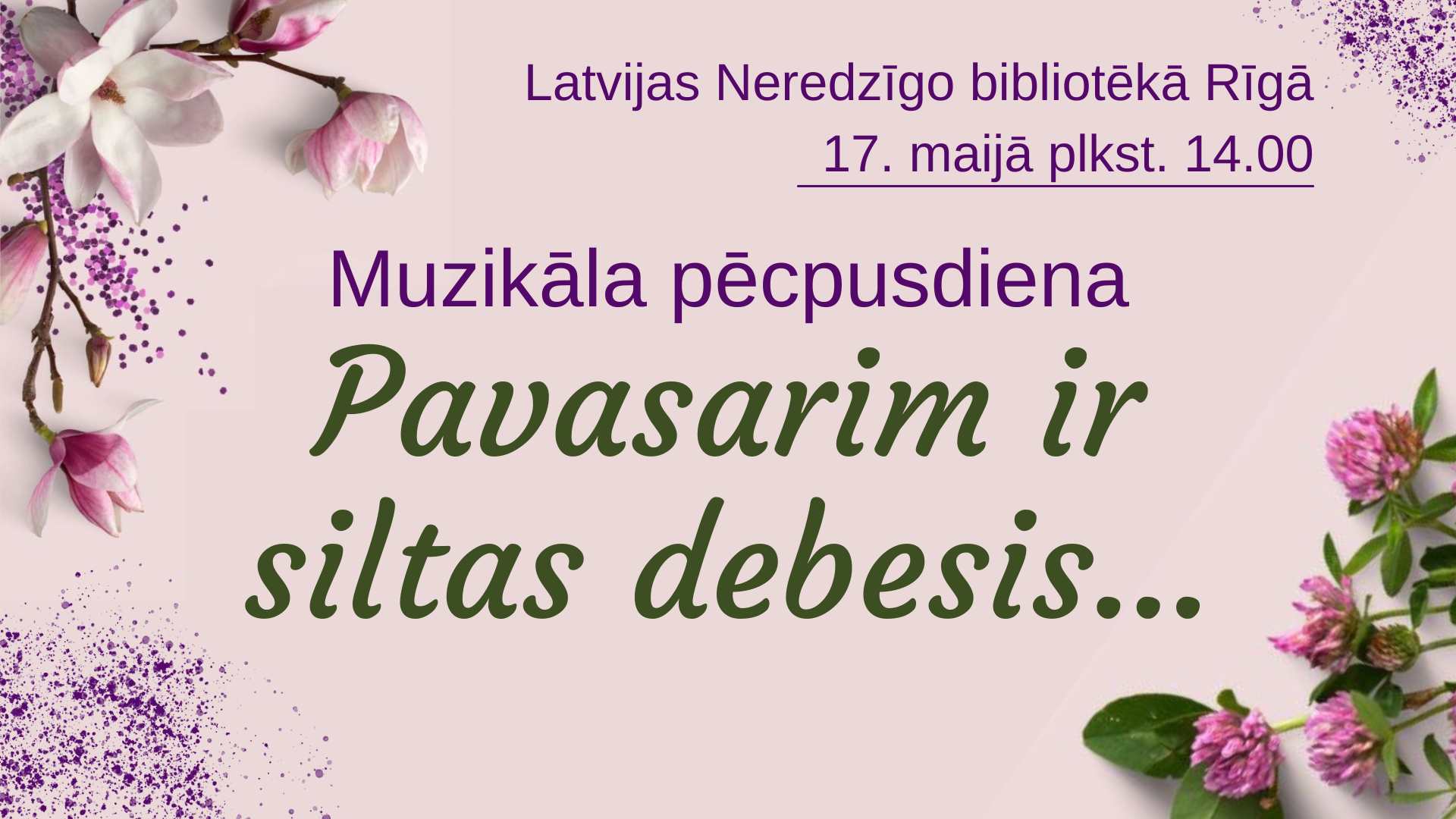 LNerB | Muzikāla pēcpusdiena "Pavasarim ir siltas debesis…" - Latvijas ...
